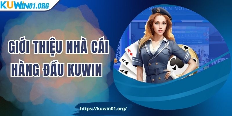 Giới Thiệu Kuwin – Nhà Cái Uy Tín, Dịch Vụ Chất Lượng Cao